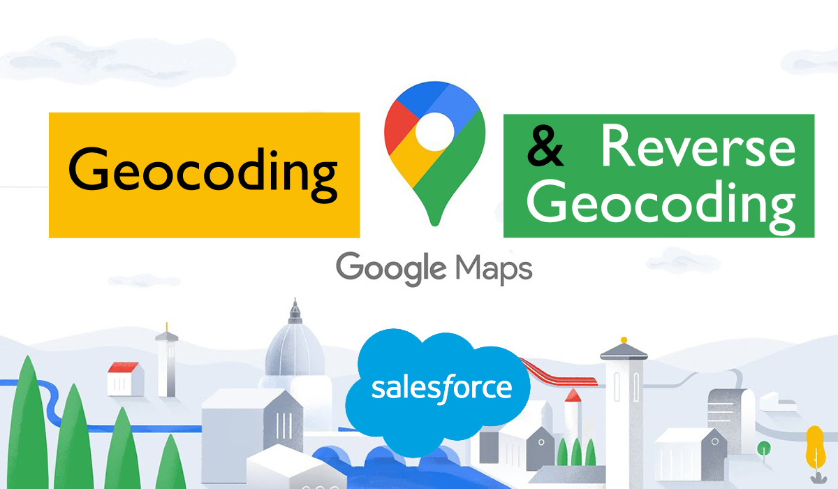 Geocoding and Reverse Geocoding in Salesforce