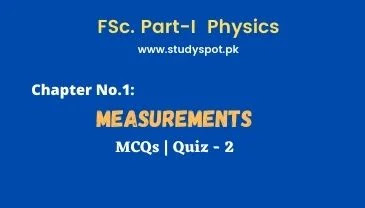 FSc Part 1 Chapter 1 Measurements - MCQs Online Test