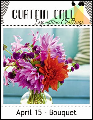 Handmade by G3: Curtain Call Challenge - Bouquet!