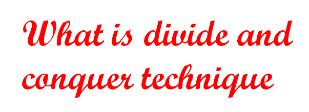 What Is Divide And Conquer Technique MRM What Is Divide And Conquer Technique MRM