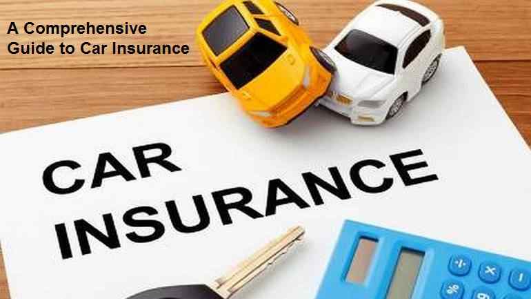 A Comprehensive Guide To Car Insurance A Comprehensive Guide To Car Insurance