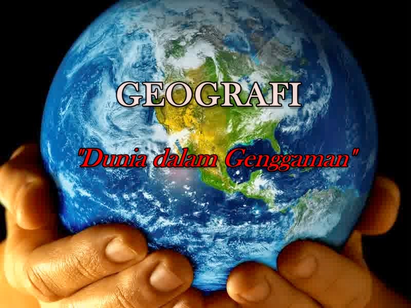 Pengertian Geografi - Geonesia