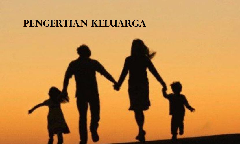 Keluarga Adalah Pengertian Keluarga Menurut Para Ahli Fungsi Jenis Dan Peranan Keluarga