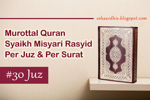 DOWNLOAD MUROTTAL AL-QUR'AN Syaikh Misyari Rasyid Al-Afasy | Padepokan ...