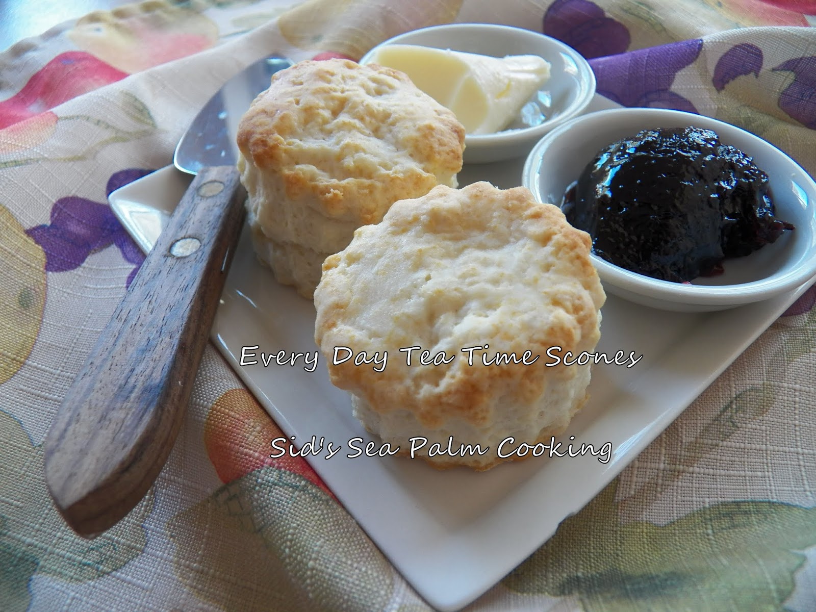Everyday Tea Time Scones - Sid's Sea Palm Cooking