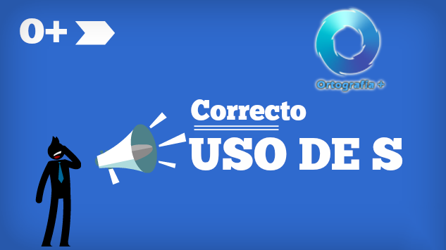 Correcto uso de s ~ Ortografía