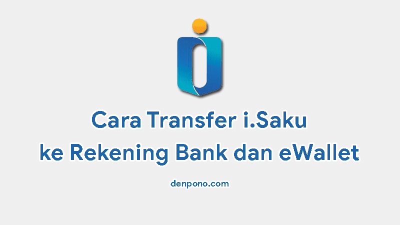 Cara Transfer Saldo iSaku ke Bank dan eWallet Tanpa Perlu Upgrade ...