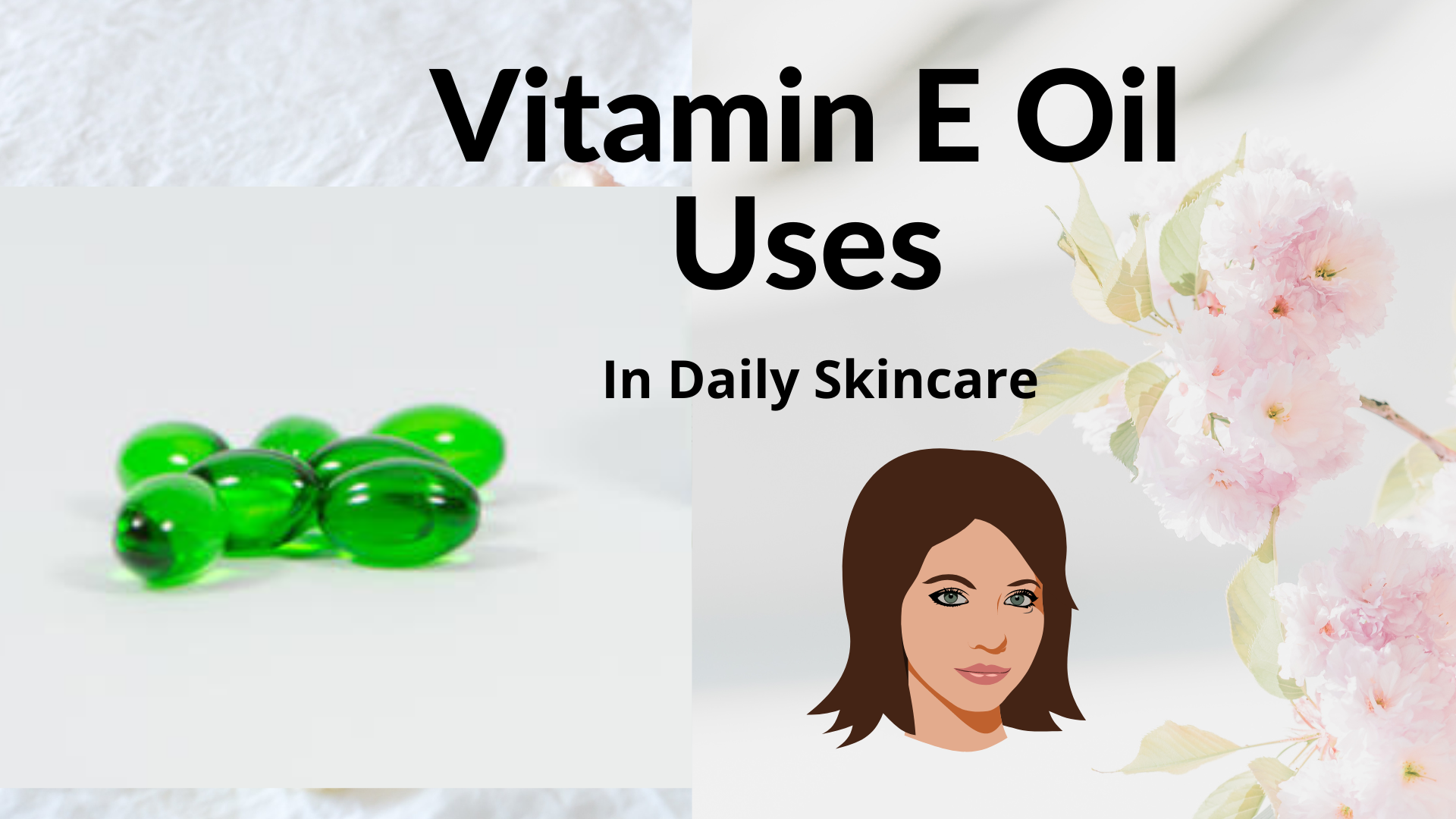 How To Use Vitamin E Capsule Gel In Daily Skincare - My favourite works