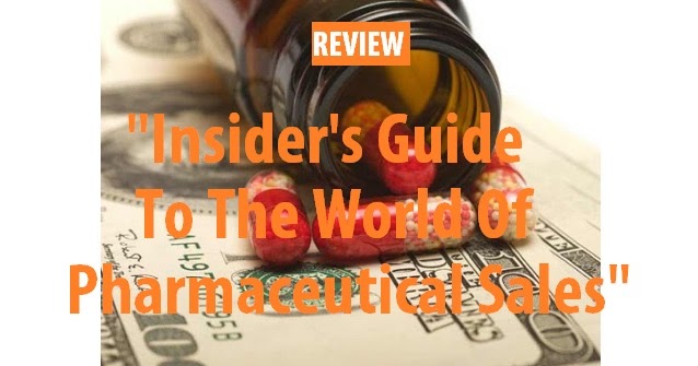 Insider'S Guide To The World Of Pharmaceutical Sales Review - Sales ...