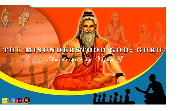 Vismahi- Vijay G: THE MISUNDERSTOOD GOD; GURU
