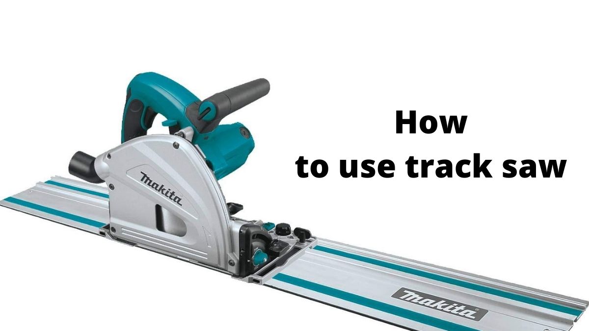 How to use Track Saw - Home & Improvement Tools Reviews