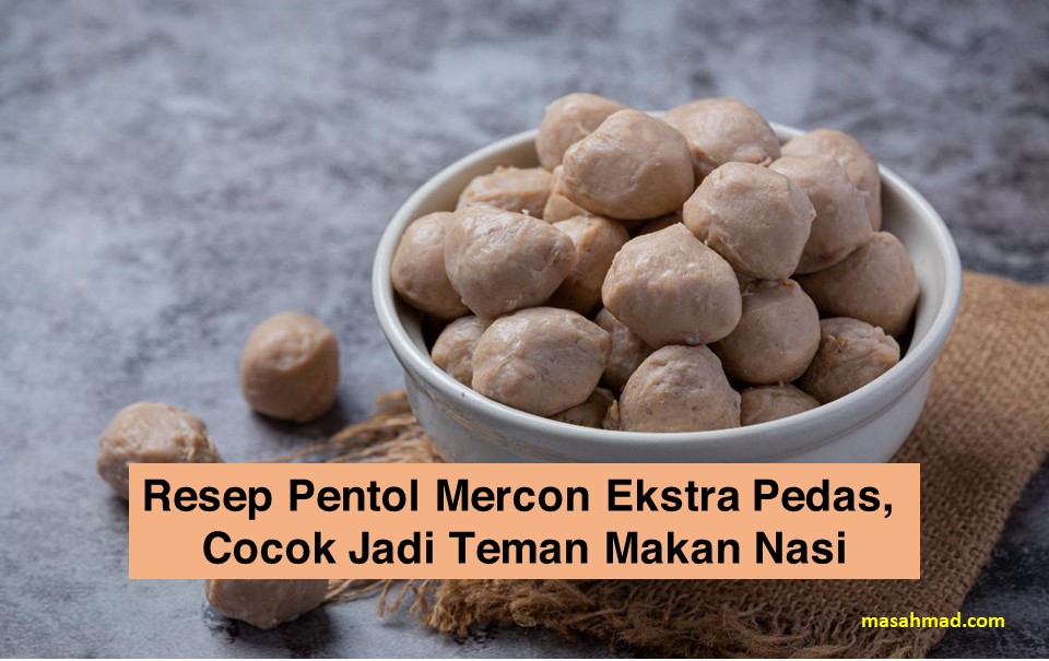 Resep Pentol Mercon Ekstra Pedas, Cocok Jadi Teman Makan Nasi ...