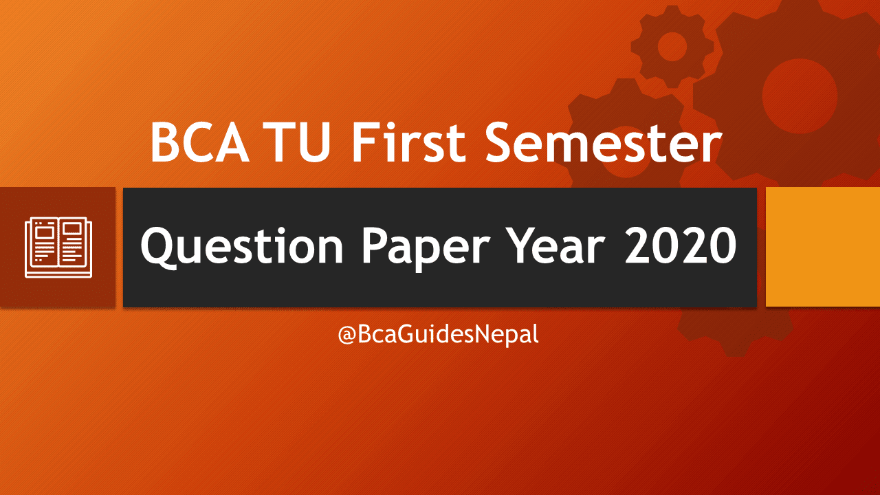 BCA TU First Semester Question Paper 2020 All Subject Combined