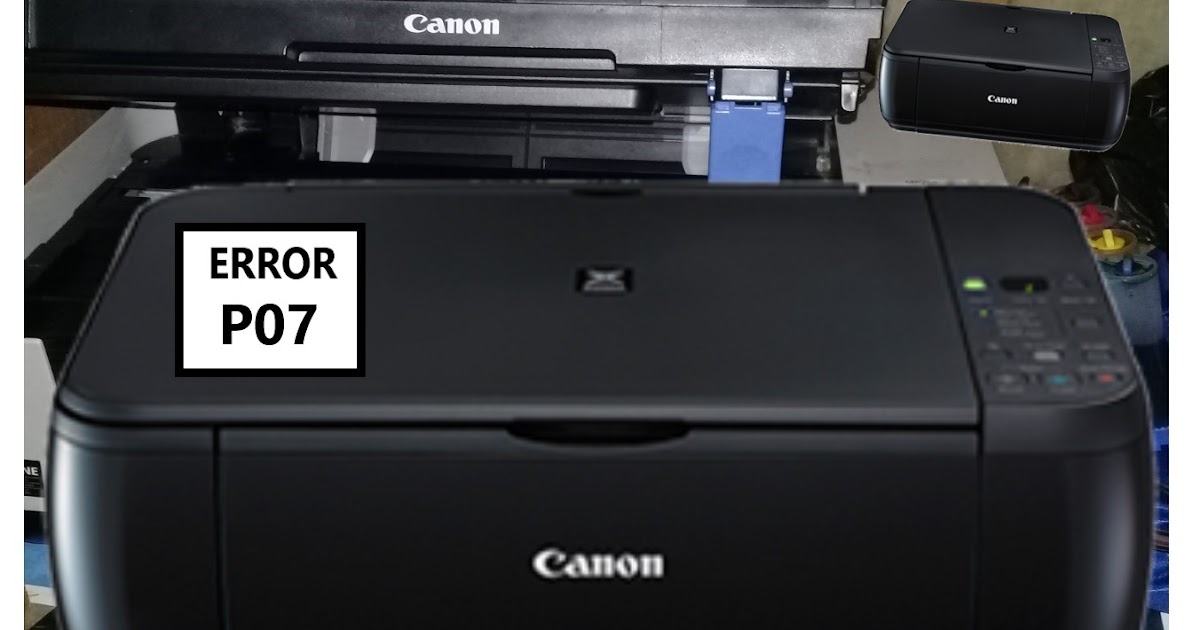 Cara Mengatasi Error P07 Canon MP-287/MP-258