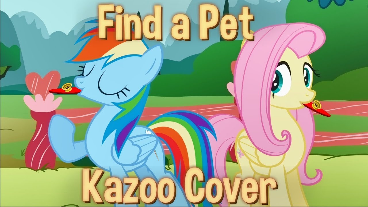 Equestria Daily - MLP Stuff!: HIATUS 2018 - Find a Pet - Kazoo Cover