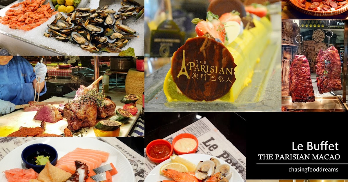 CHASING FOOD DREAMS: Le Buffet @ The Parisian Macao