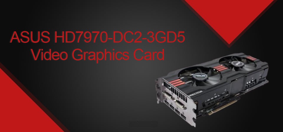 HD7970-DC2-3GD5 ASUS Radeon HD 7970 3GB GDDR5 Video Graphics Card