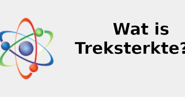 Wat is Treksterkte? 💪 2021