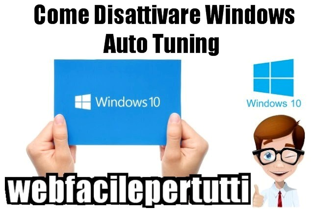 Windows 10 - Come Disattivare Windows Auto Tuning
