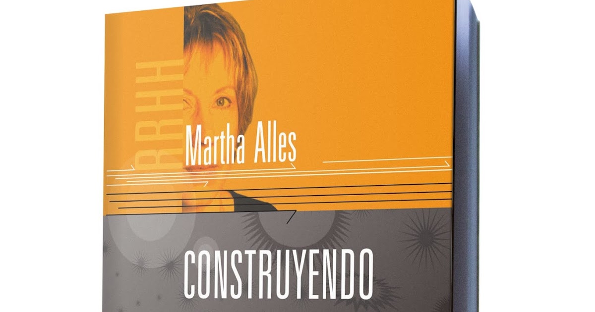 CONSTRUYENDO TALENTO - MARTHA ALLES - Libros Del Administrador De Empresas