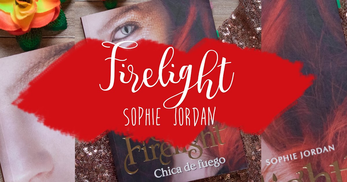 RESEÑA #35: Firelight - Sophie Jordan (F#1) - The Real Bookshelf