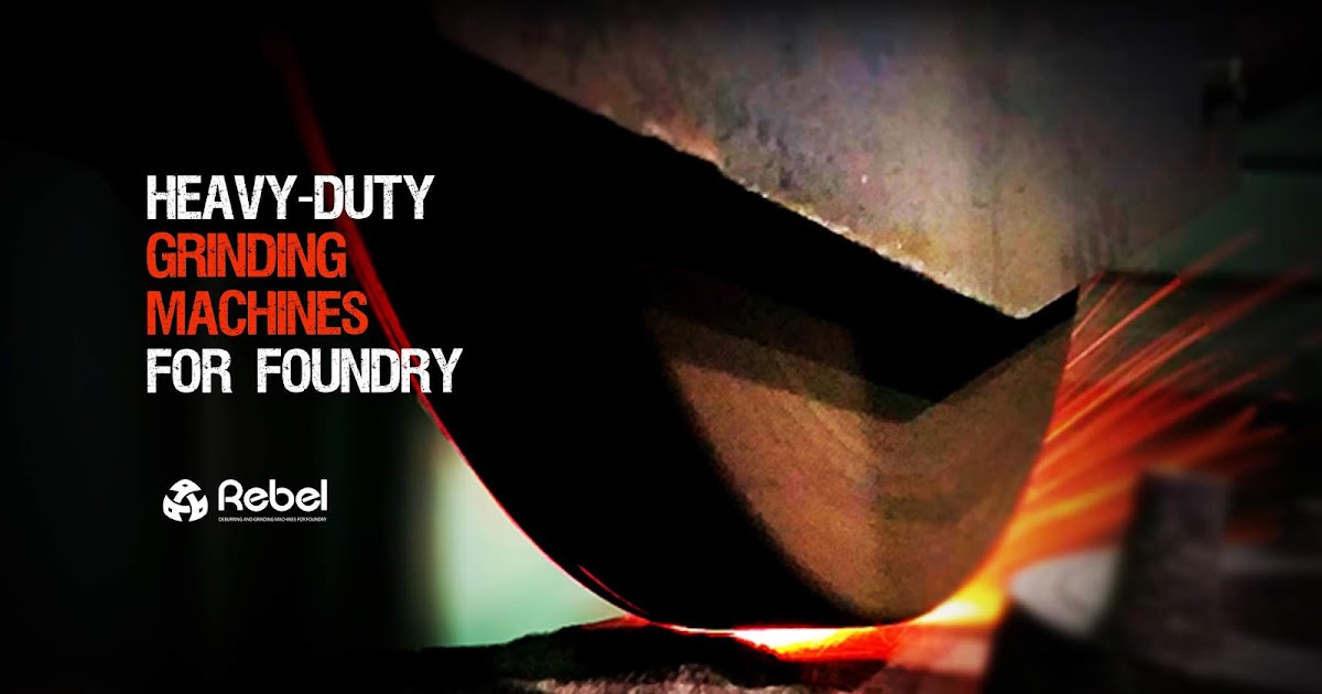 DEBURRING AND GRINDING MACHINES FOR FOUNDRY