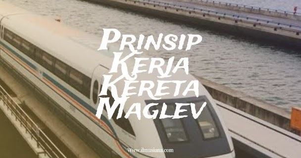 (Jawaban) Prinsip Kerja Kereta Maglev - Ilmusiana