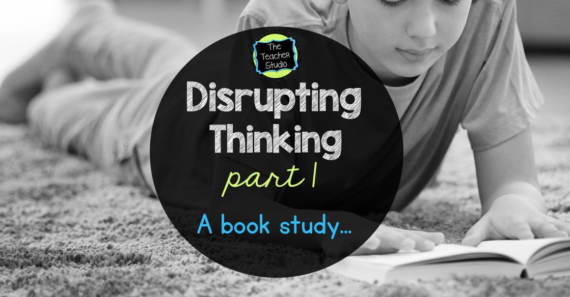 Disrupting Thinking: Part 1...The Readers We Want - The Teacher Studio