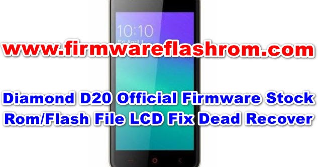 Diamond D20 Official Firmware Stock Rom/Flash File Downlaod ...
