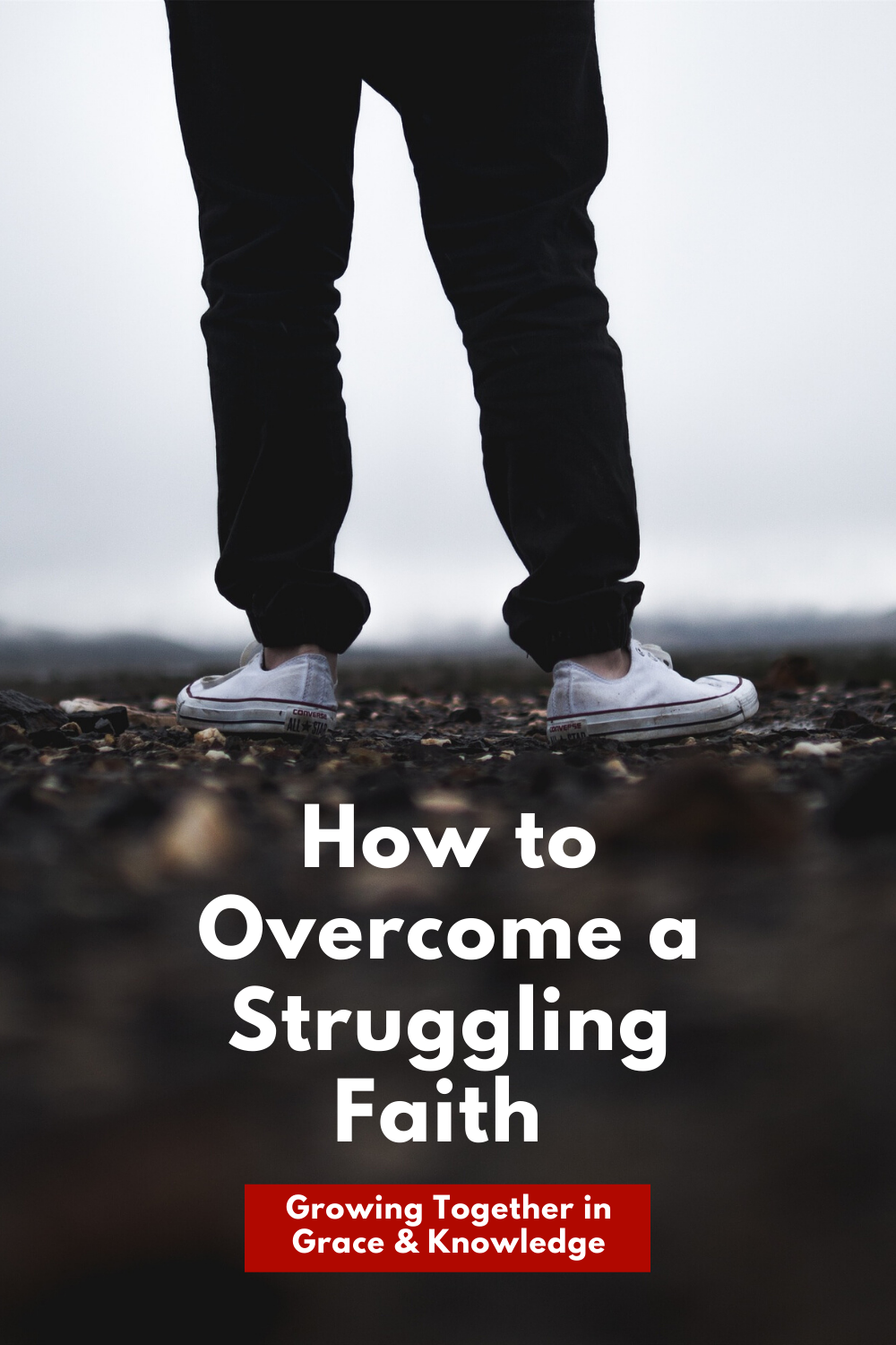 How to Overcome a Struggling Faith