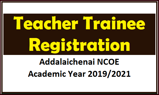 Teacher Trainee Registration : Addalaichenai national College - Teacher