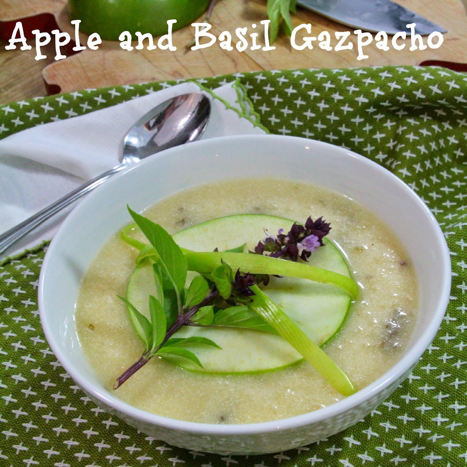 Love from the Kitchen: Apple and Basil Gazpacho