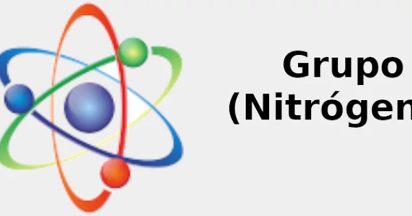 Grupo ☢️ (Nitrógeno, N) + Nombre del grupo 2022