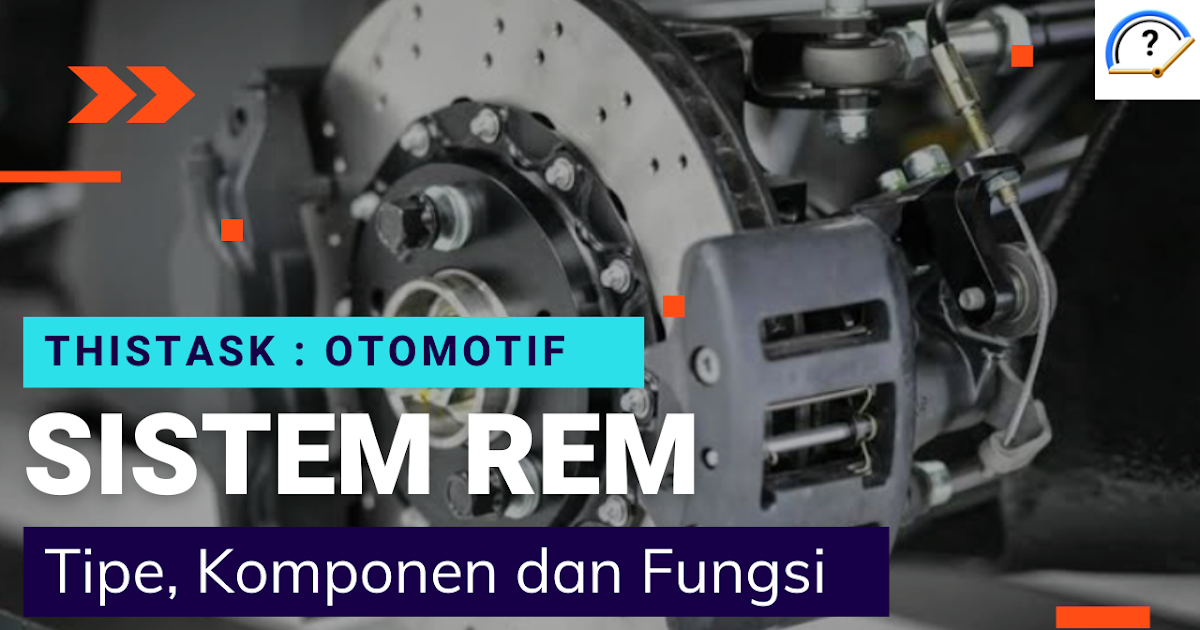 Komponen dan Fungsi Sistem Rem pada Kendaraan - ThisAutos