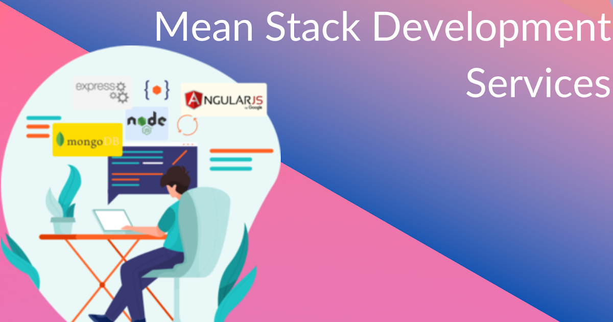 Modernize your Web Apps with Mean Stack Development Services