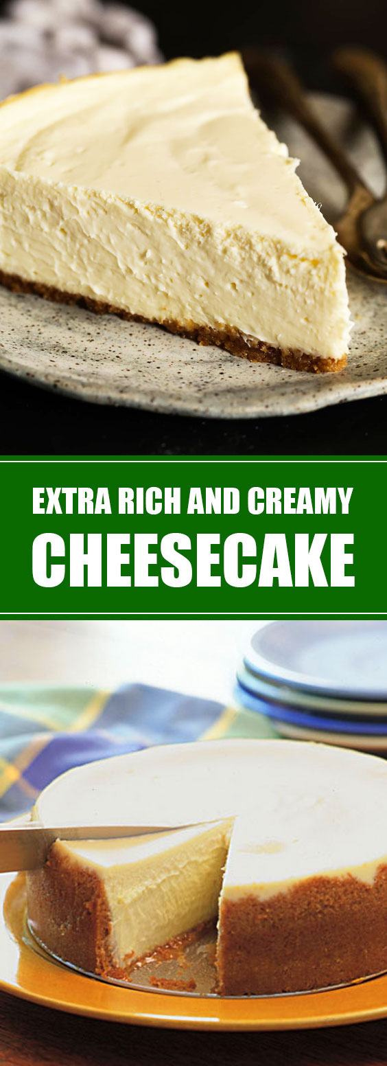 Extra Rich and Creamy Cheesecake - FOOD RECIPES