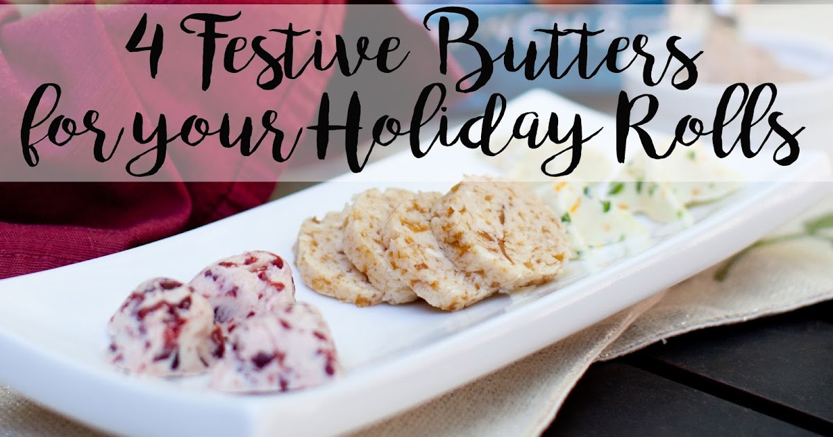4 Festive Butters for Your Holiday Rolls - Klein dot Co