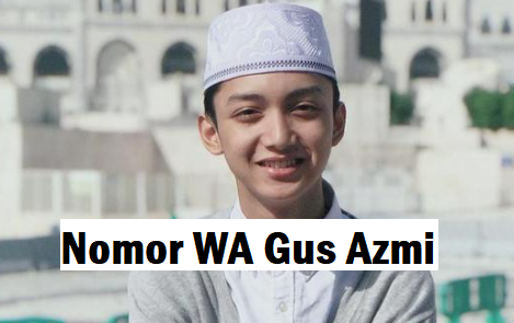 Biodata dan Nomor WA Gus Azmi 2023 Asli Yang Aktif - NADAGITAR