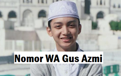 Biodata dan Nomor WA Gus Azmi 2023 Asli Yang Aktif - NADAGITAR