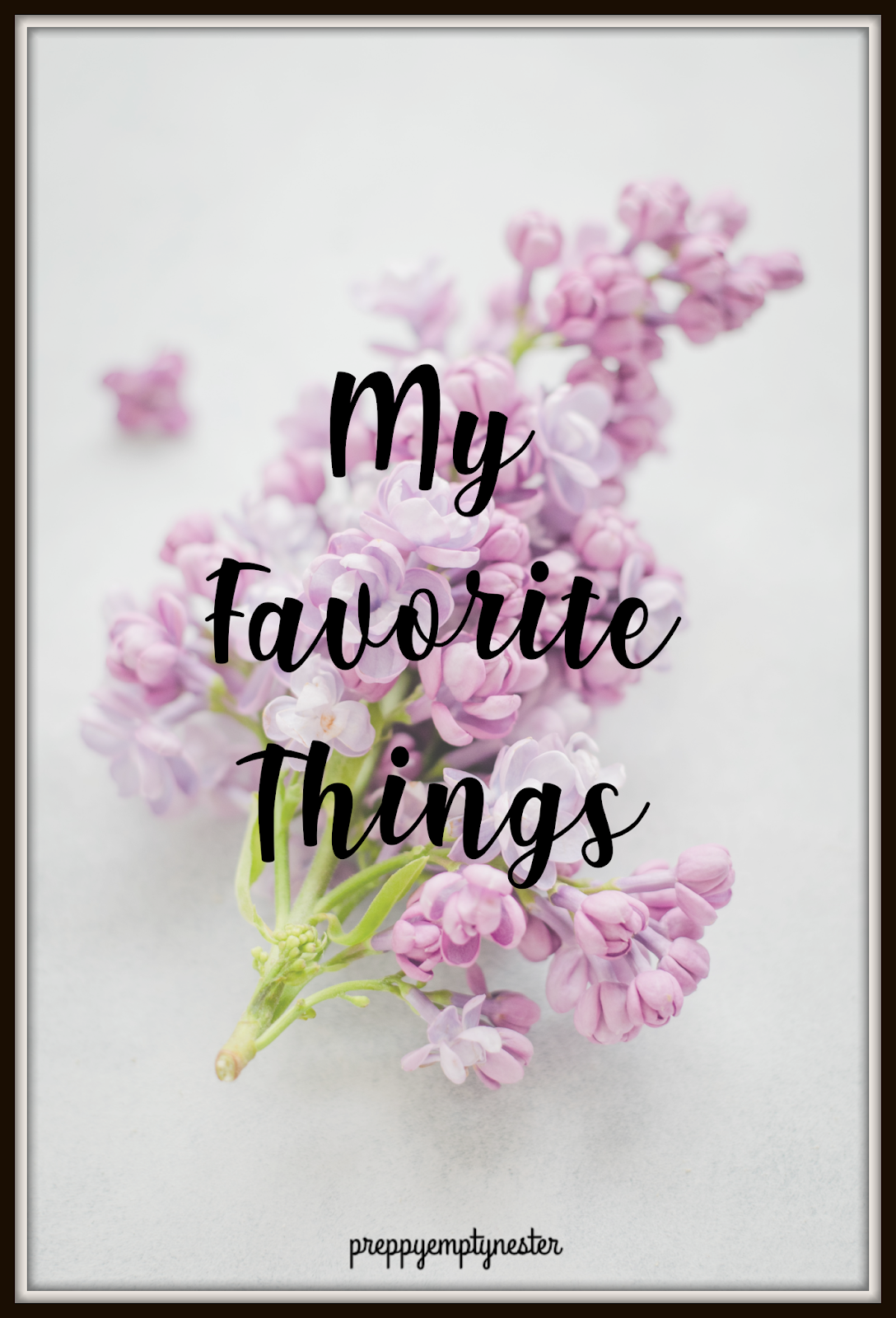 My Favorite Things - Preppy Empty Nester F