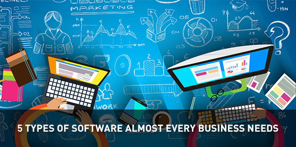 5 Types of Software Almost Every Business Needs