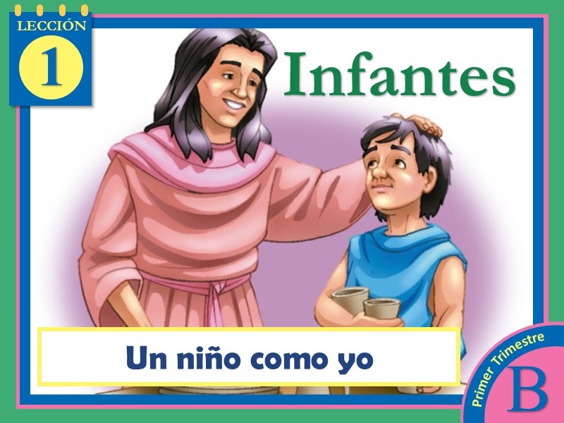 Infantes | Lección 1: Un niño como yo | 1er Trimestre 2023 | Año B ...