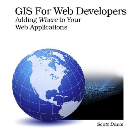 Geoscience, Remote Sensing and GIS: GIS for Web Developers