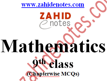 9th class maths mcqs solved chapter wise - Zahid Notes