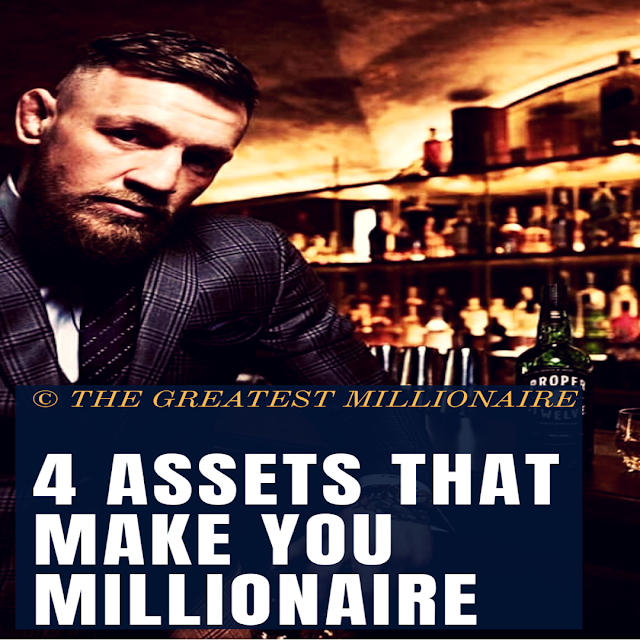 4 ASSETS THAT MAKE YOU MILLIONAIRE - The Greatest Millionairre