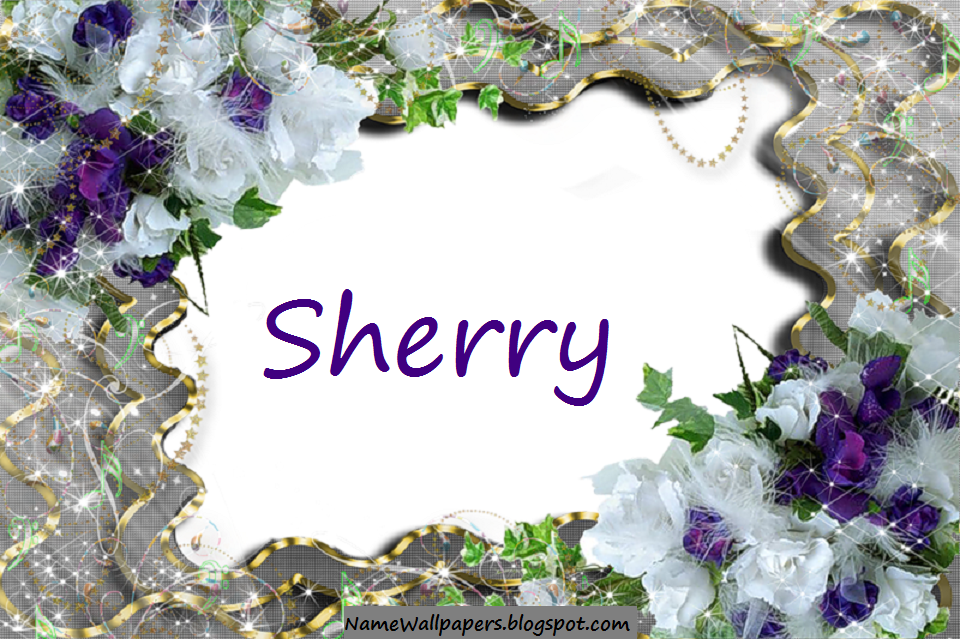 Sherry Name Wallpapers Sherry ~ Name Wallpaper Urdu Name Meaning Name ...
