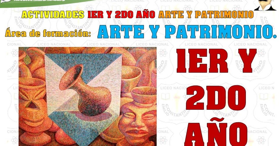 LICEO NACIONAL EMILIO CONSTANTINO GUERRERO: ARTE Y PATRIMONIO 1RO Y 2DO AÑO, CIENCIAS DE LA ...