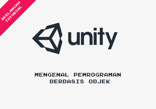 C Unity Mengenal Pemrograman Berbasis Objek Oop Pada Unity Unity Tutorial Indonesia