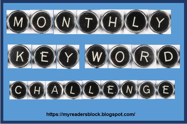 MY READER'S BLOCK: Monthly Key Word Challenge 2019