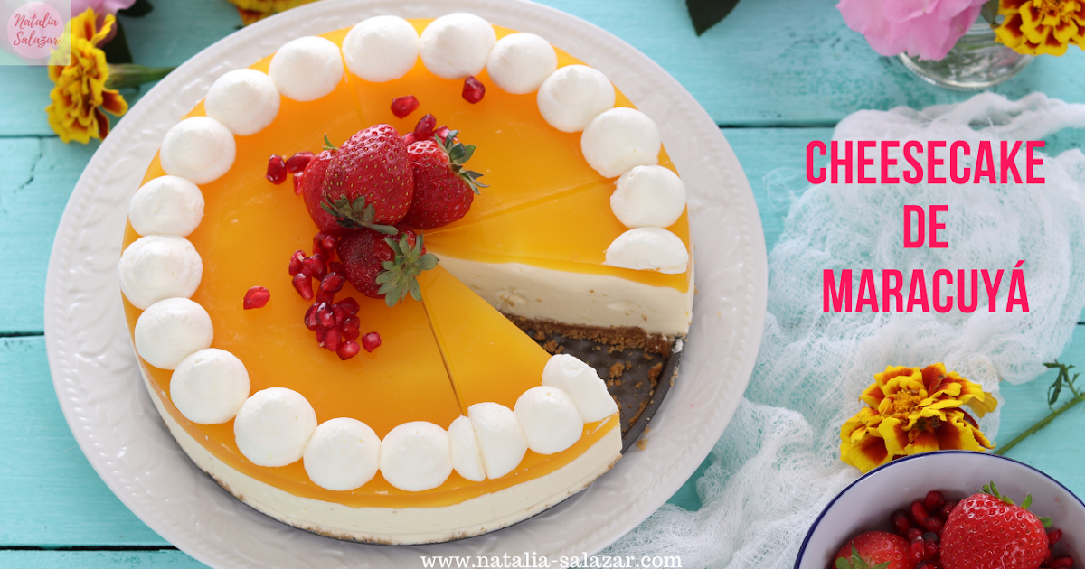 Cheesecake frío de MARACUYÁ| Sin horno| Natalia Salazar